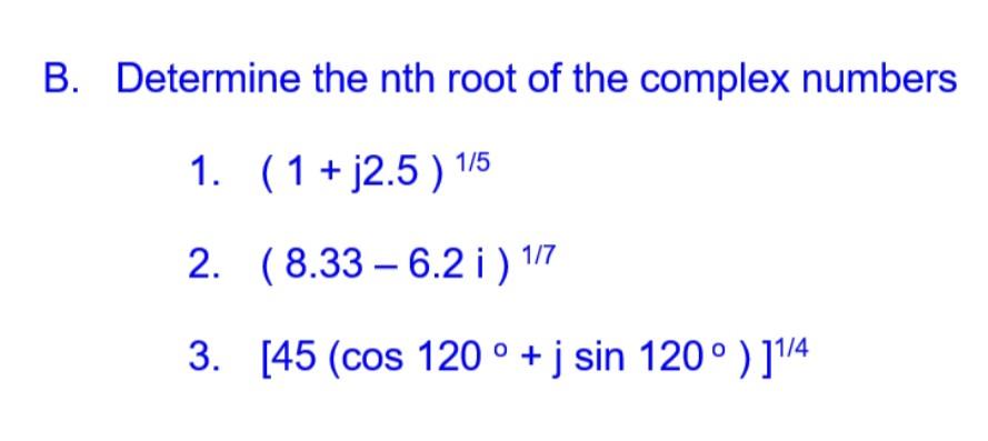 Solved B. Determine the nth root of the complex numbers 1. | Chegg.com