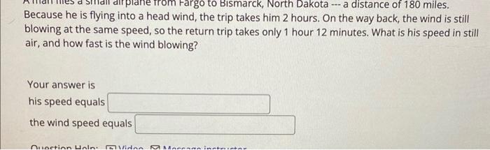 Solved Because he is flying into a head wind, the trip takes | Chegg.com