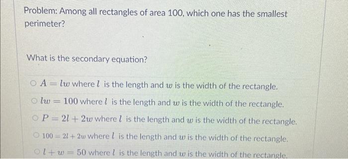 Solved Problem: Among all rectangles of area 100, which one | Chegg.com