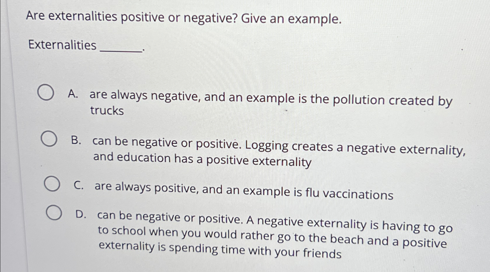 Solved Are externalities positive or negative? Give an | Chegg.com