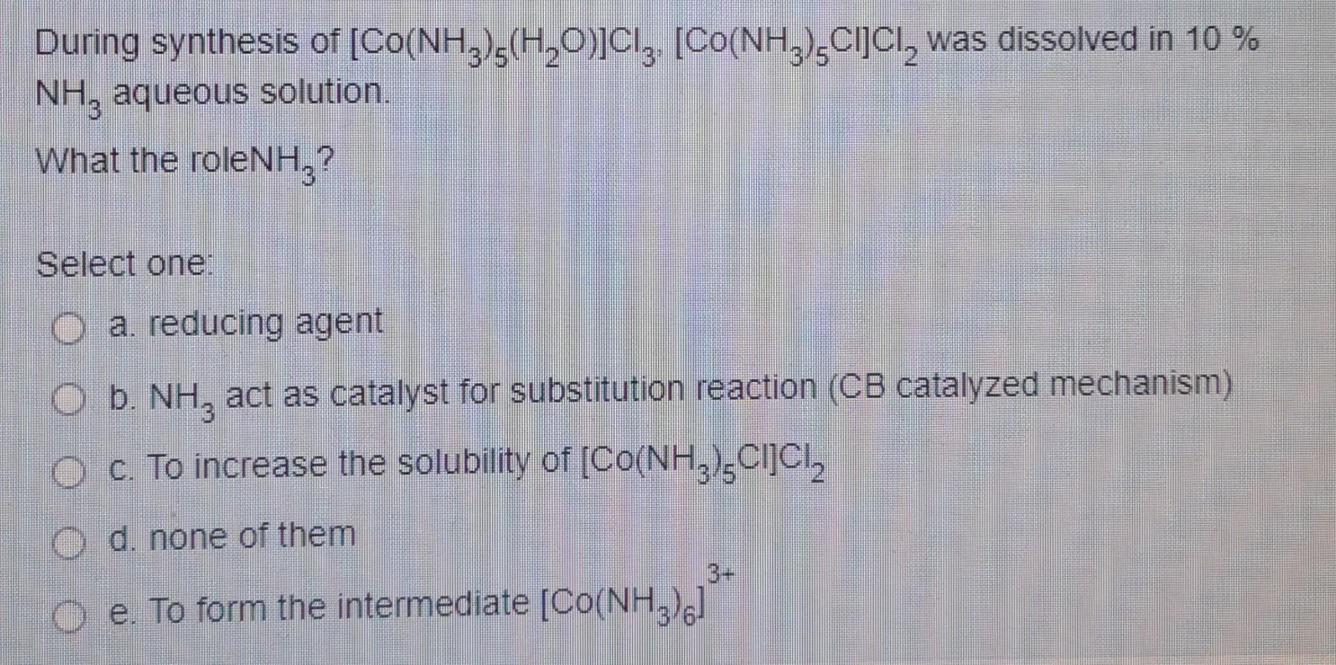 Solved During synthesis of [CO(NH3)-(H20)]Ciz. [Co(NH3) | Chegg.com