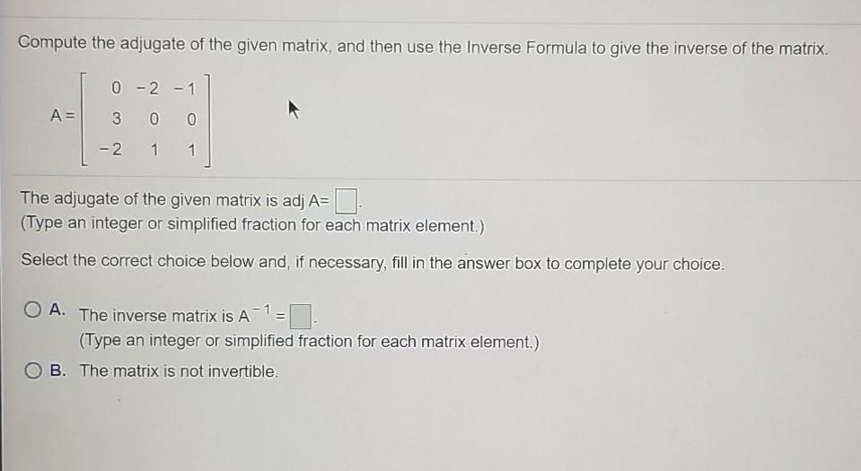 Solved Compute the adjugate of the given matrix, and then | Chegg.com
