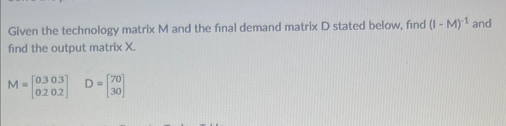 Solved Given the technology matrix M ﻿and the final demand | Chegg.com
