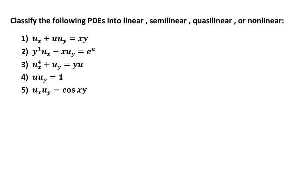 Solved Classify the following PDEs into linear , semilinear | Chegg.com