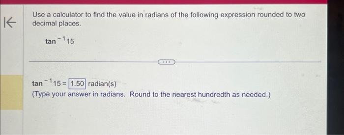 Solved use a calculator to find the value in radians tan -1 | Chegg.com