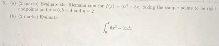 Solved 5. (a) (2 marks) Evaluate the Riemann sum for | Chegg.com