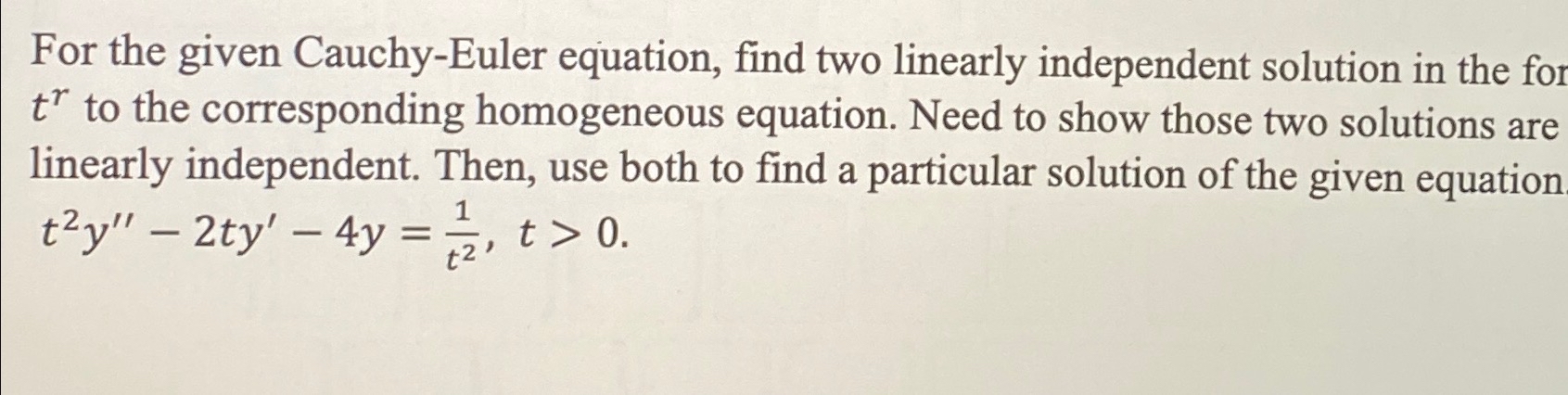 Solved For the given Cauchy-Euler equation, find two | Chegg.com