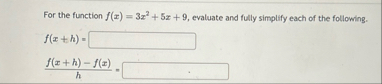 Solved For the function f(x)=3x2 5x 9, ﻿evaluate and fully | Chegg.com