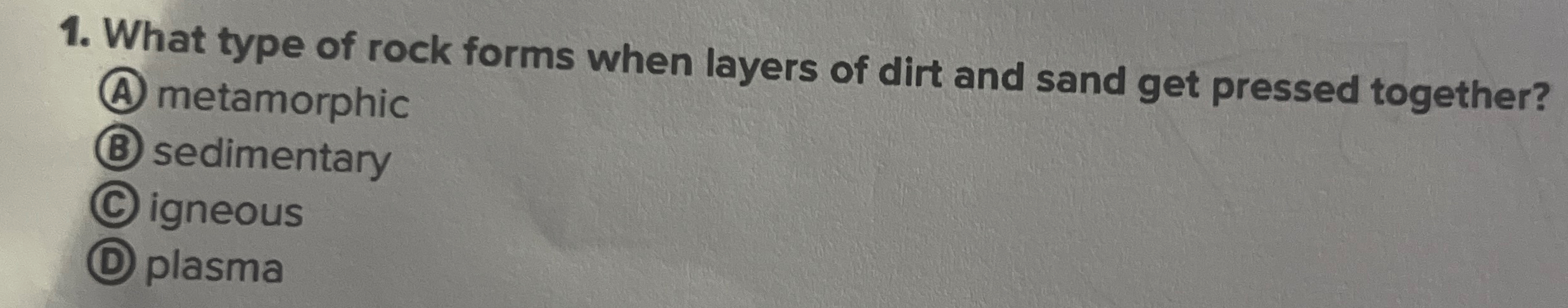 Solved What type of rock forms when layers of dirt and sand | Chegg.com