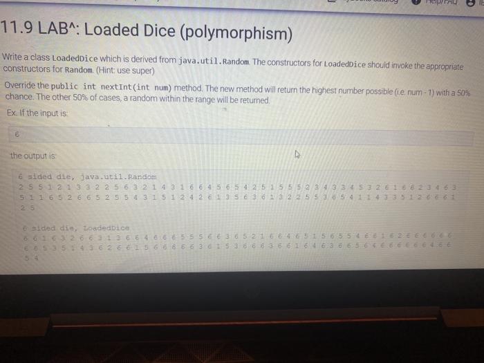 Solved 11.9 LABA: Loaded Dice (polymorphism) Write a class | Chegg.com