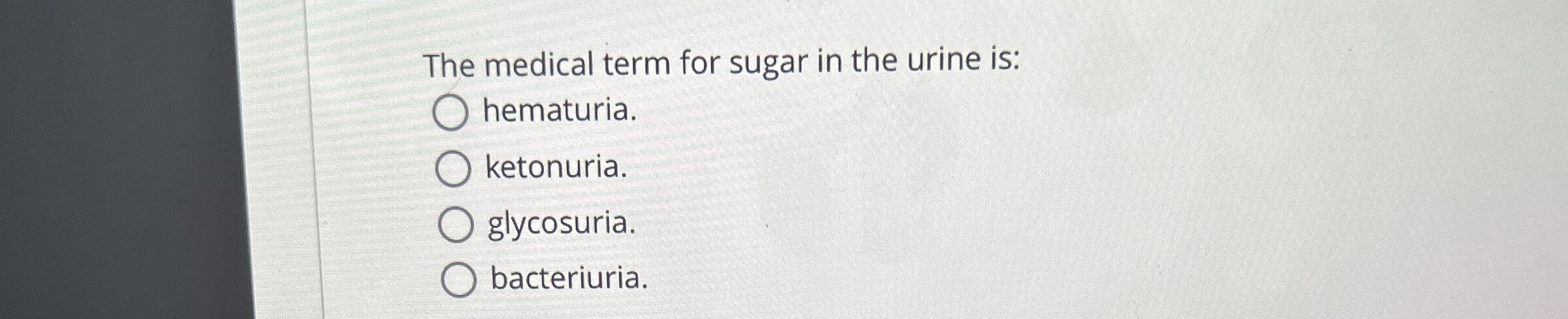Solved The medical term for sugar in the urine | Chegg.com