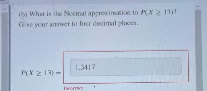 Solved c) What is the Normal approximation using the | Chegg.com
