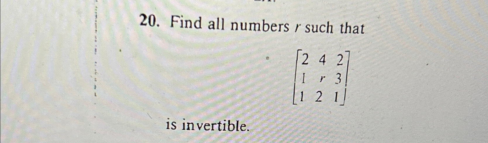 Solved Find all numbers r ﻿such that[2421r3121]is | Chegg.com