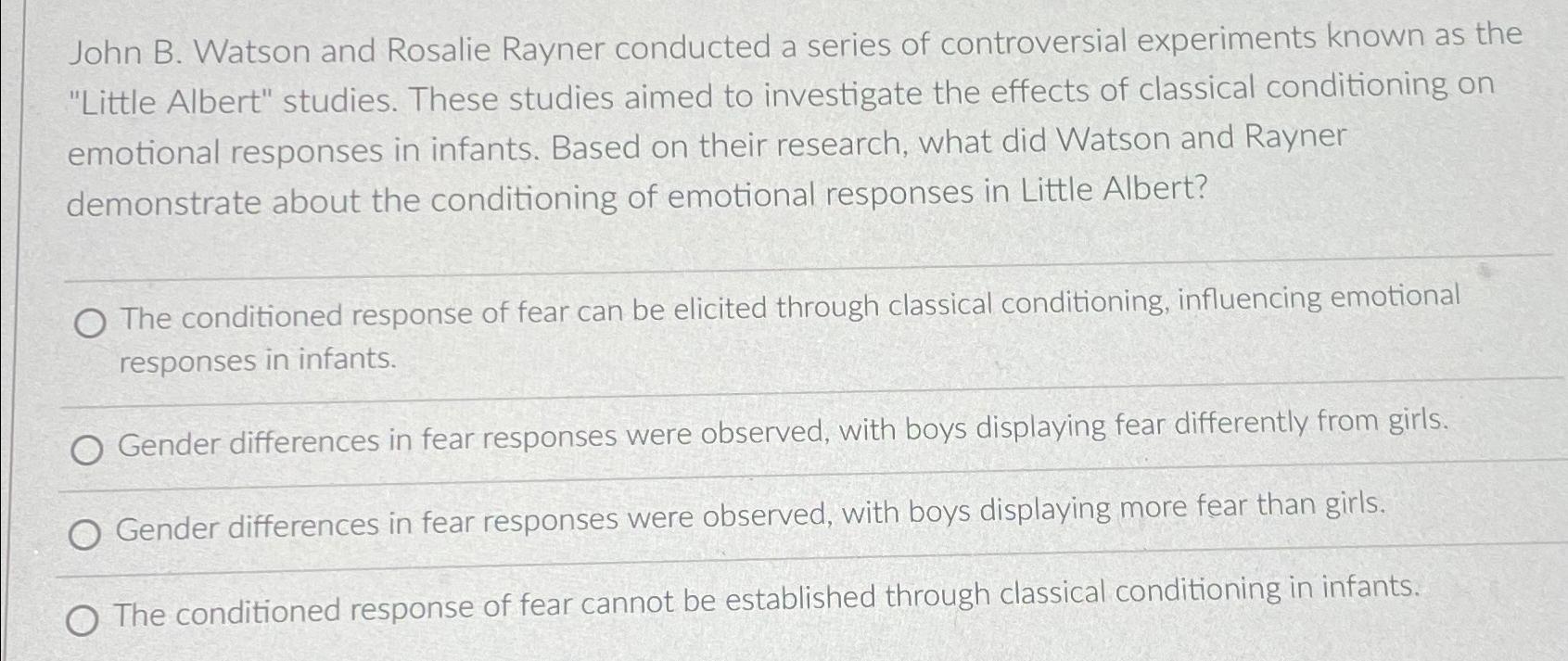 Solved John B. ﻿Watson and Rosalie Rayner conducted a series | Chegg.com