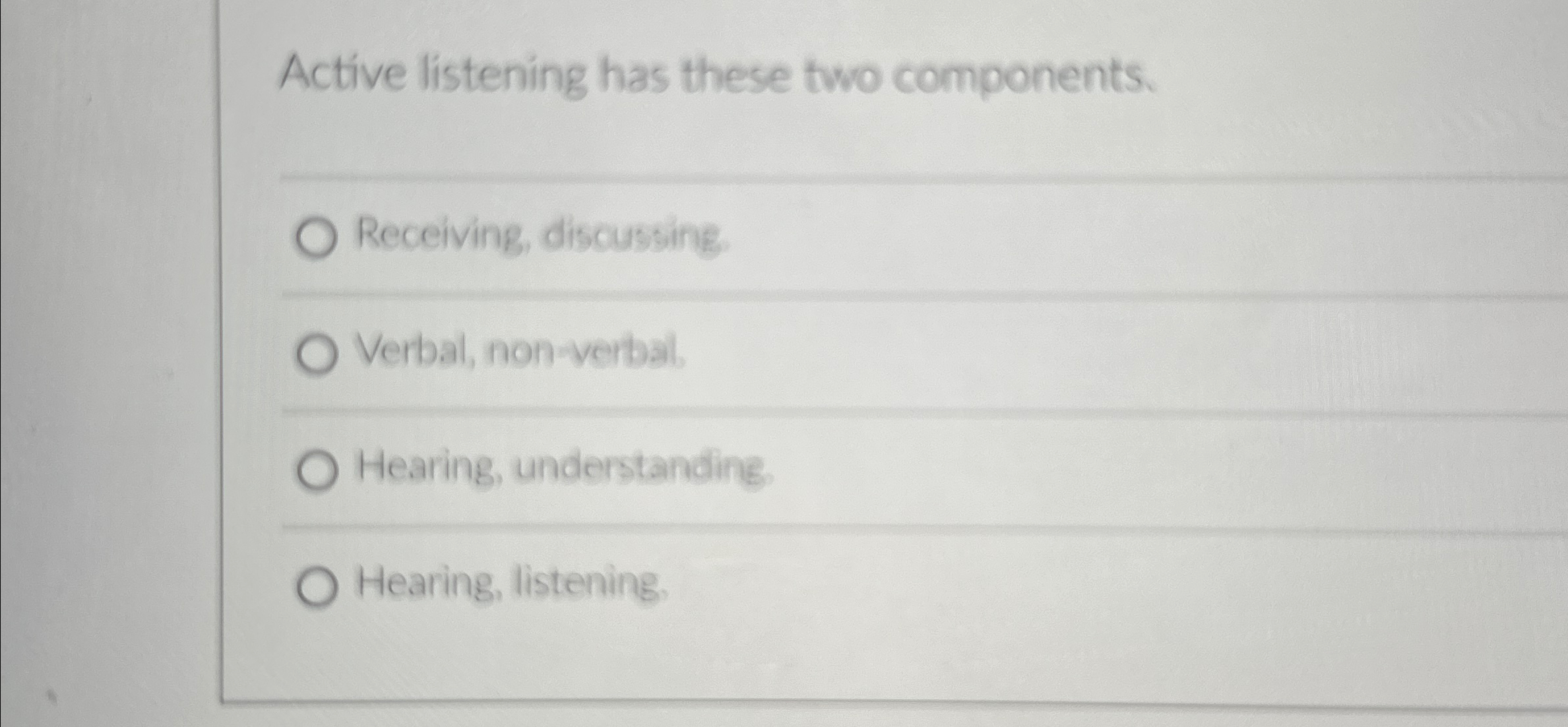 Solved Active listening has these two components.Receiving, | Chegg.com