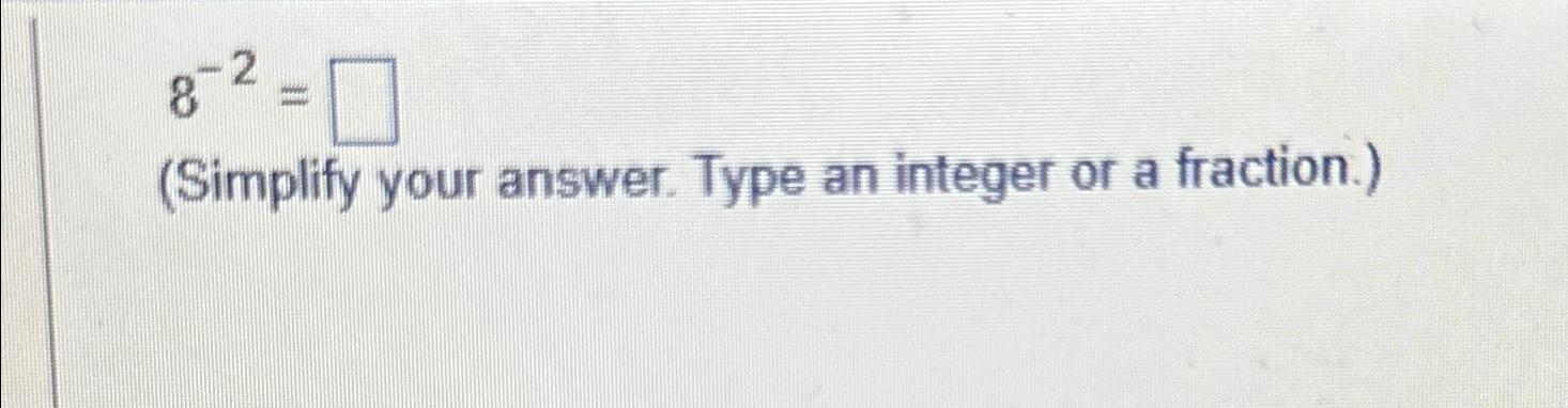 Solved 8-2=(Simplify your answer. Type an integer or a | Chegg.com