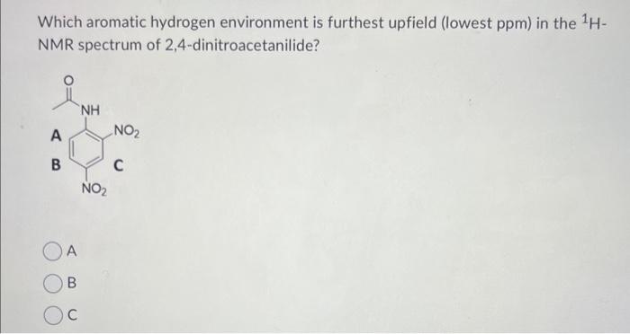 Solved Which aromatic hydrogen environment is furthest | Chegg.com