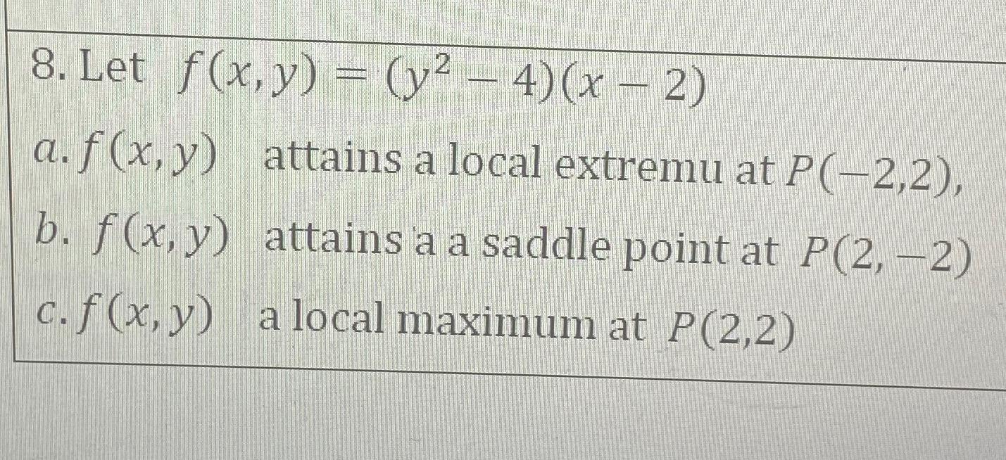 Solved Let f(x,y)=(y2-4)(x-2)a. f(x,y) ﻿attains a local | Chegg.com
