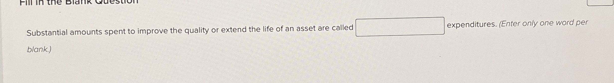 Solved Substantial amounts spent to improve the quality or | Chegg.com