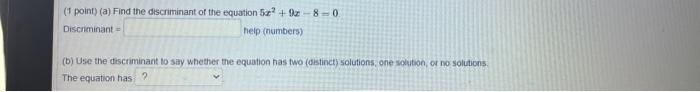 Solved (1 point) (a) Find the discriminant of the equation | Chegg.com