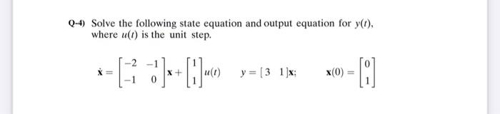 Solved Q-4) Solve the following state equation and output | Chegg.com