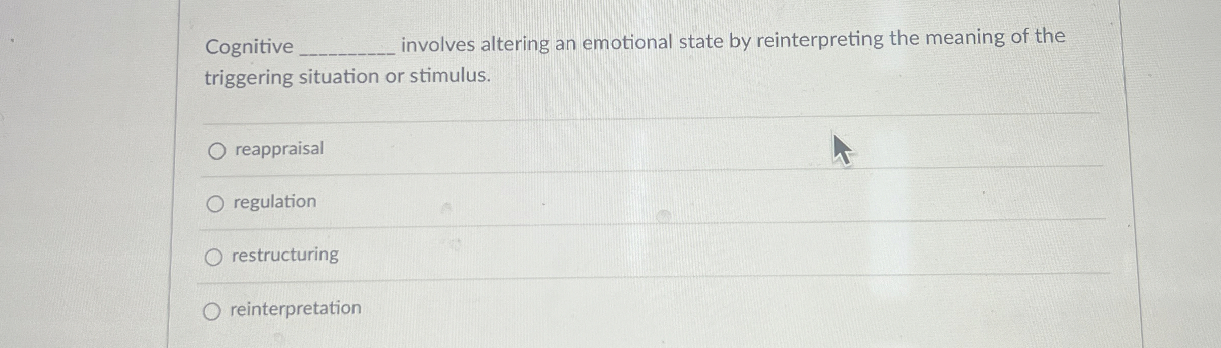 Solved Cognitive ﻿involves altering an emotional state by | Chegg.com