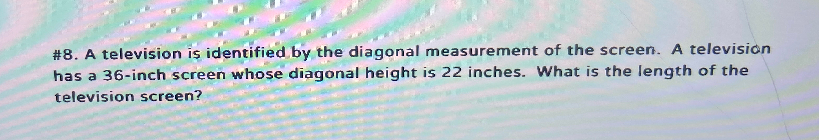 Solved #8. ﻿A television is identified by the diagonal | Chegg.com