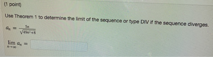 Solved (1 point) Use Theorem 1 to determine the limit of the | Chegg.com