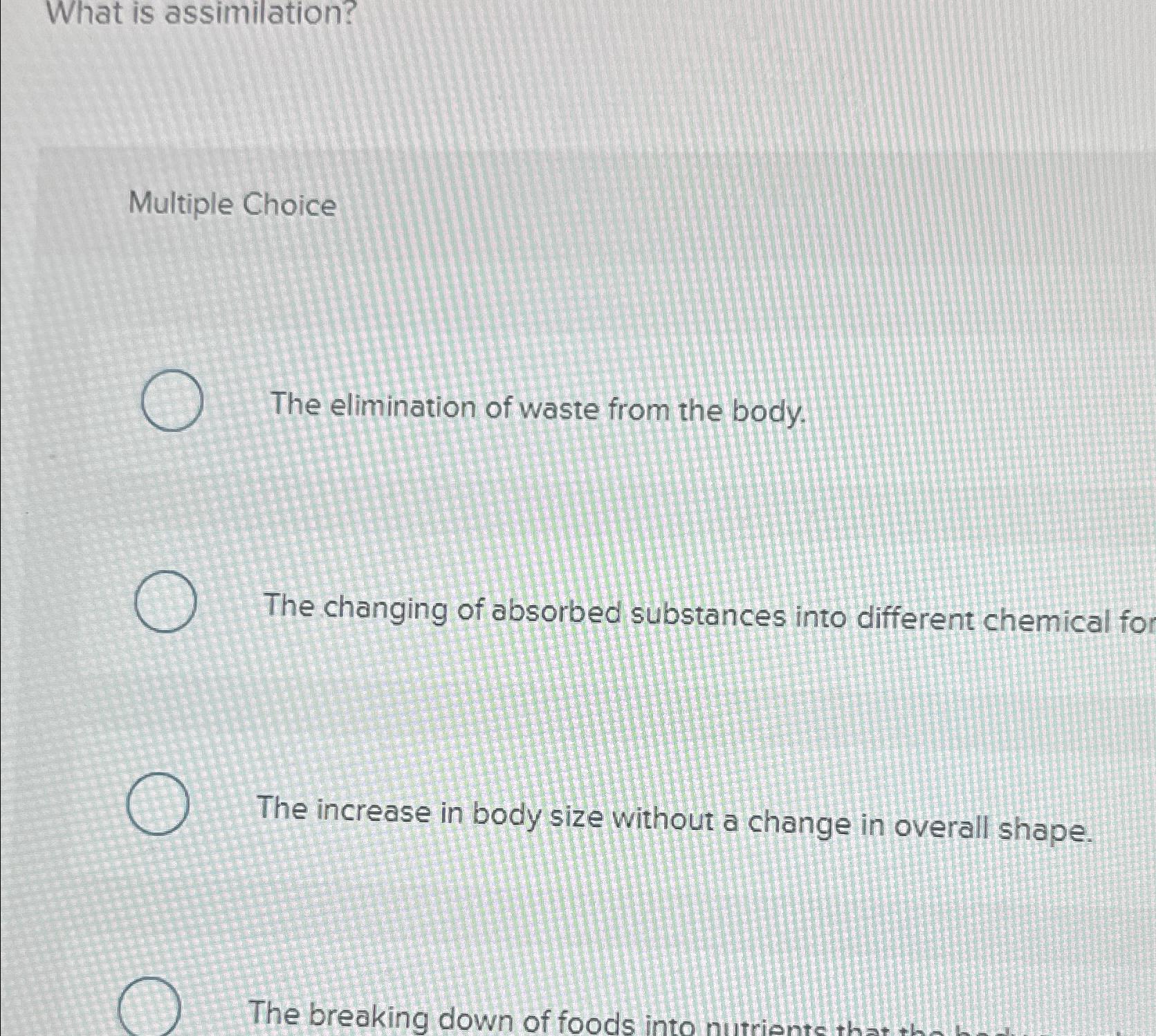 Solved What is assimilation?Multiple ChoiceThe elimination | Chegg.com