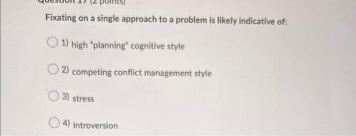 Solved Fixating on a single approach to a problem is likely | Chegg.com