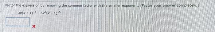 Solved Factor the expression by removing the common factor | Chegg.com