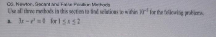 Solved Q3. Newton, Secant and False Position Methods Use all | Chegg.com