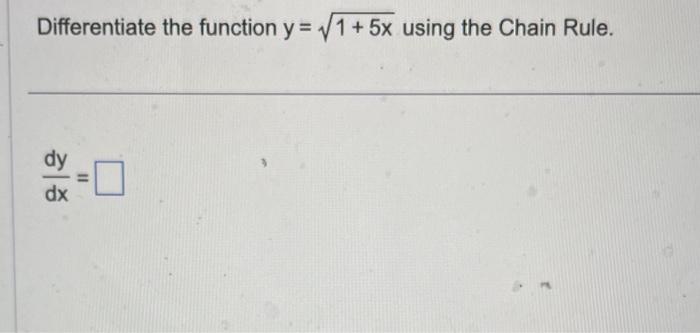 Solved Differentiate the function y=1+5x using the Chain | Chegg.com