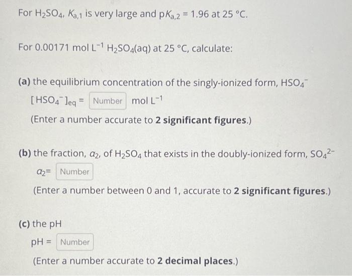 Solved For H2SO4,Ka,1 is very large and pKa,2=1.96 at 25∘C. | Chegg.com