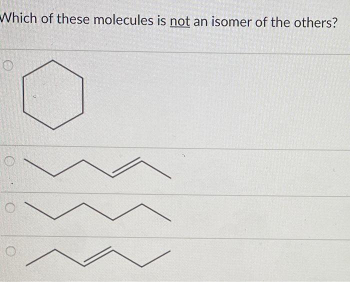 Solved Which of these molecules is not an isomer of the | Chegg.com