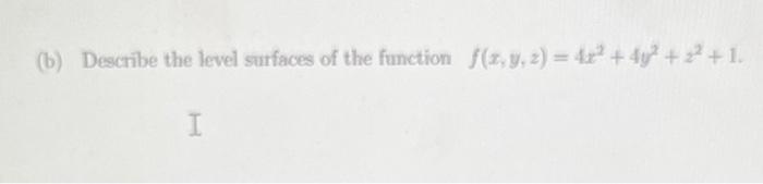 Solved (b) Describe the level surfaces of the function | Chegg.com