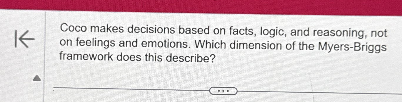 Solved Coco makes decisions based on facts, logic, and | Chegg.com
