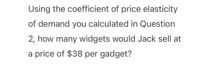 Solved Calculate the price elasticity of demand for widgets | Chegg.com