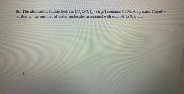 Solved 8c. The aluminum sulfate hydrate [Al2(SO4)3⋅xH2O] | Chegg.com