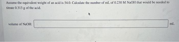 Solved Assume the equivalent weight of an acid is 54.0. | Chegg.com
