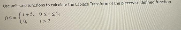 Solved Use unit step functions to calculate the Laplace | Chegg.com