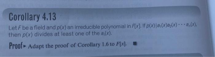 Solved Prove Corollary 4.13. Corollary 4.13 Let F be a | Chegg.com Solved Prove Corollary 4.13. Corollary 4.13 Let F be a | Chegg.com