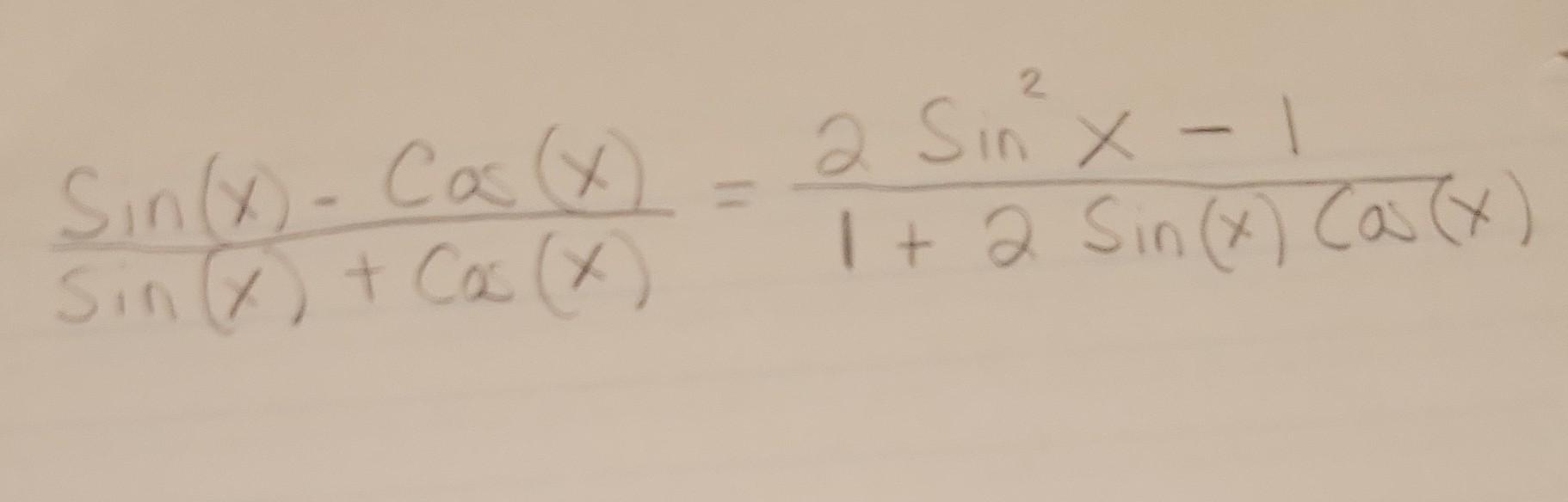 Solved sin(x)+cos(x)sin(x)−cos(x)=1+2sin(x)cos(x)2sin2x−1 | Chegg.com