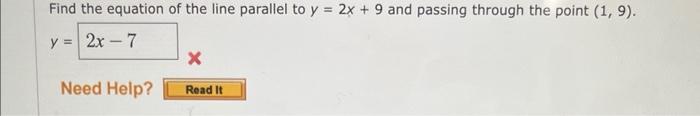 Solved Find the equation of the line parallel to y=2x+9 and | Chegg.com