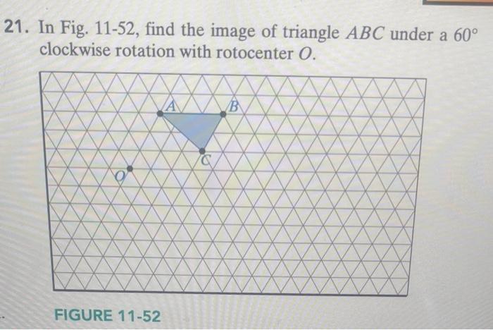 Solved 21. In Fig. 11-52, find the image of triangle ABC | Chegg.com