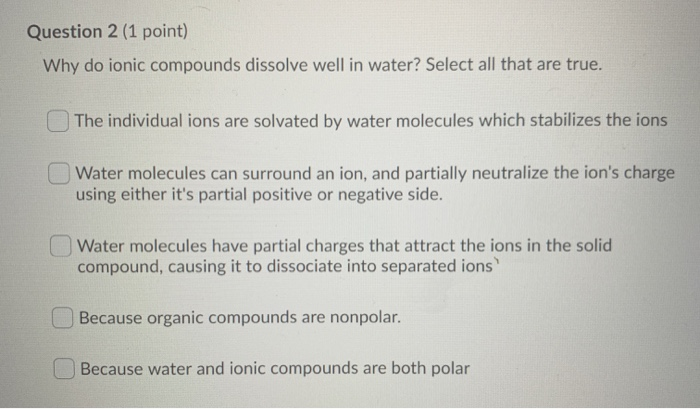 Solved Question 2 (1 point) Why do ionic compounds dissolve | Chegg.com