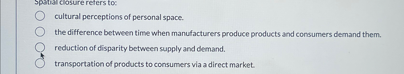 Solved spatial closure refers to:cultural perceptions of | Chegg.com
