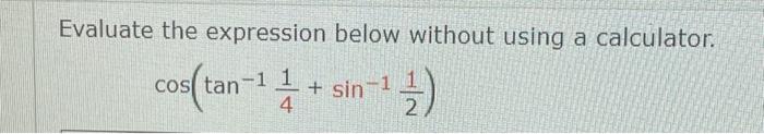 Solved Evaluate the expression below without using a | Chegg.com