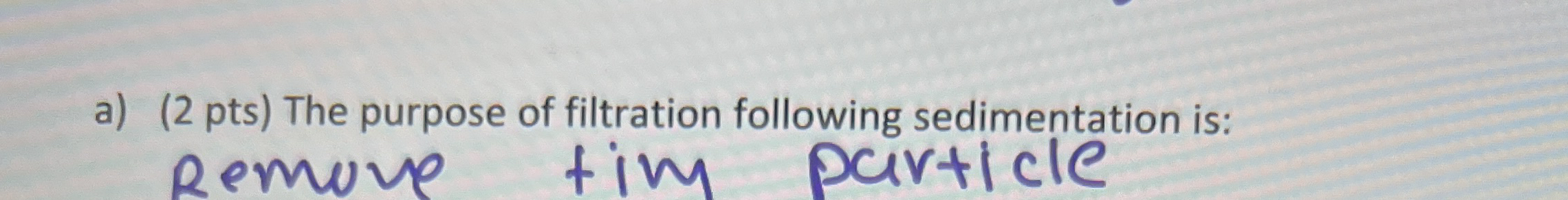 Solved a) (2 ﻿pts) ﻿The purpose of filtration following | Chegg.com
