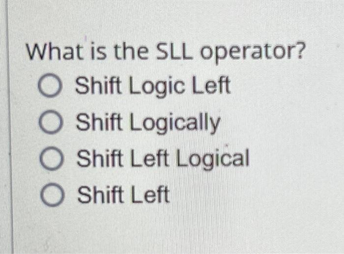 Solved What is the SLL operator? Shift Logic Left Shift | Chegg.com